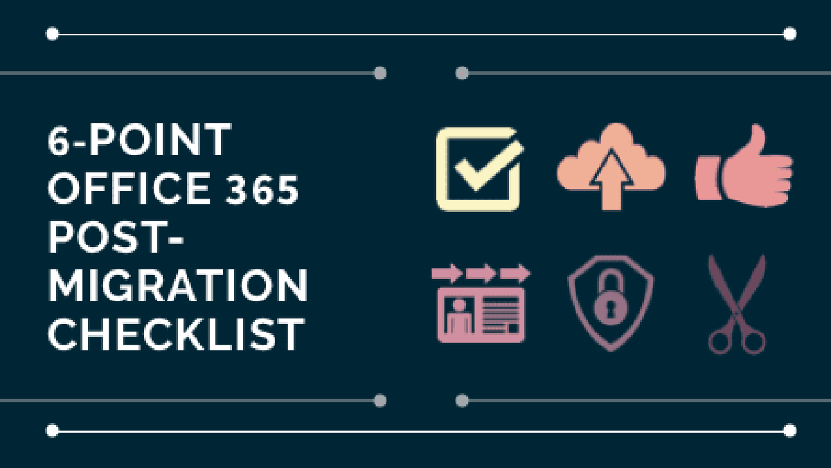 6-Point Microsoft 365 Post-Migration Checklist | Spanning