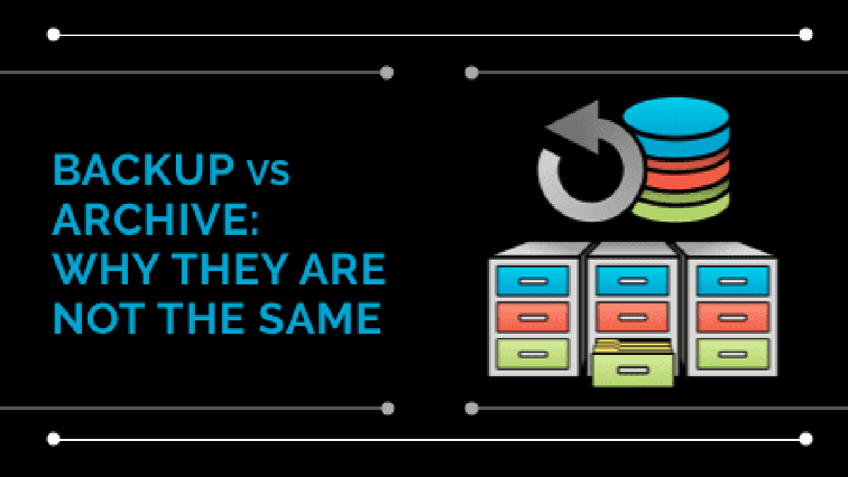 Backup vs. Archive: Why They Are Not the Same | Spanning