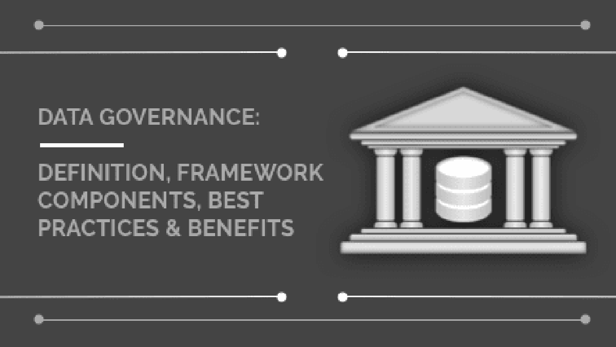 Data Governance: Definition, Framework, Best Practices | Spanning