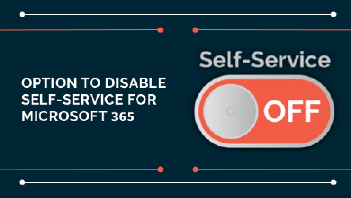 Option to Disable Self-Service for Microsoft 365 | Spanning