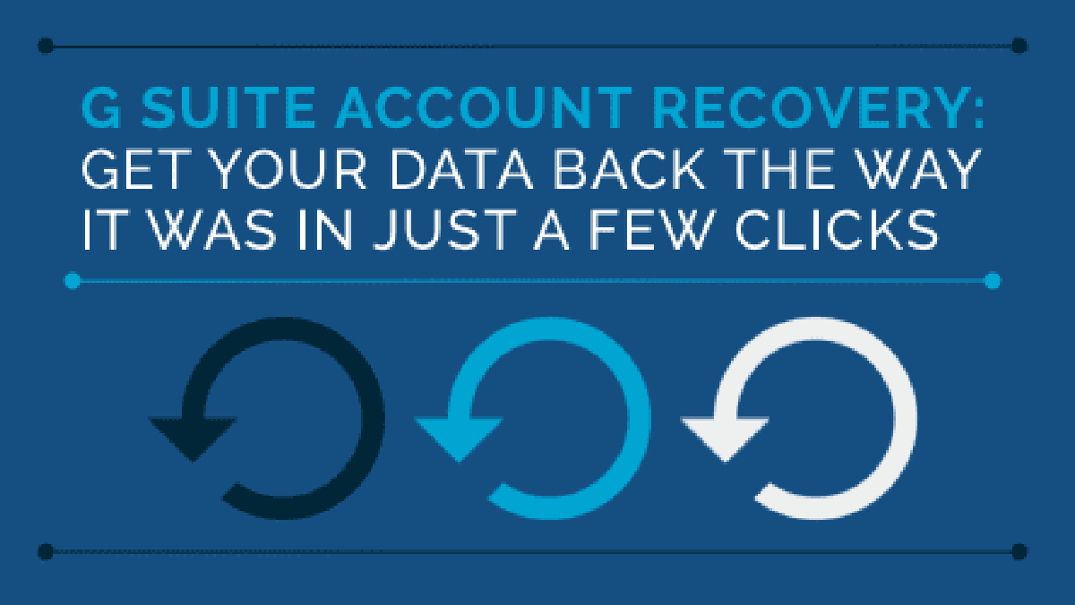 Google Account Recovery: Get Your Data Back the Way It Was | Spanning